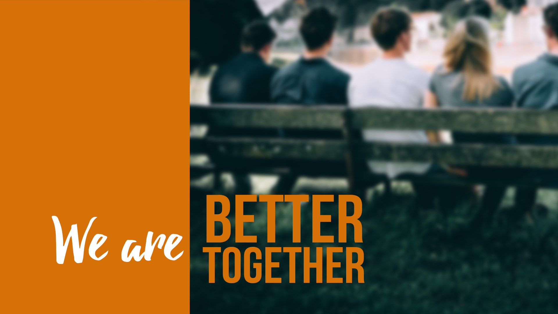 WE ARE BETTER TOGETHER