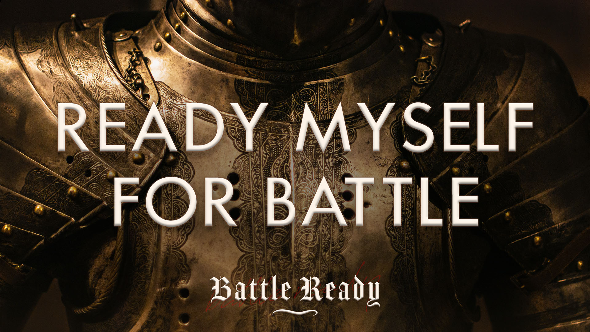 Ready Myself for Battle